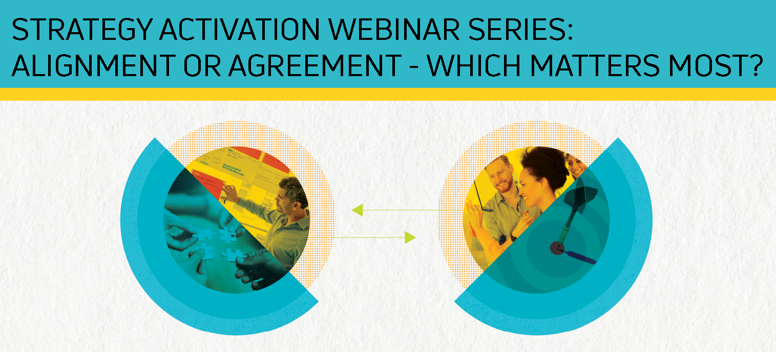 Strategy Activation Webinar Series: Alignment or Agreement - Which ...